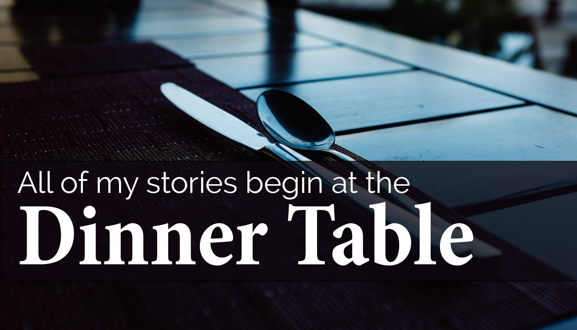 All of my stories begin at the dinner table | Julie Stroebel Barichello ...